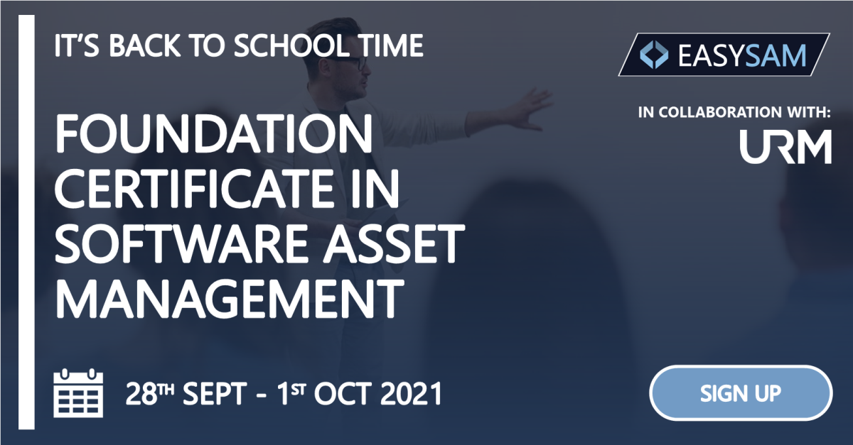 Foundation Certificate In Software Asset Management | 28th September - 1st October 2021 - EasySAM